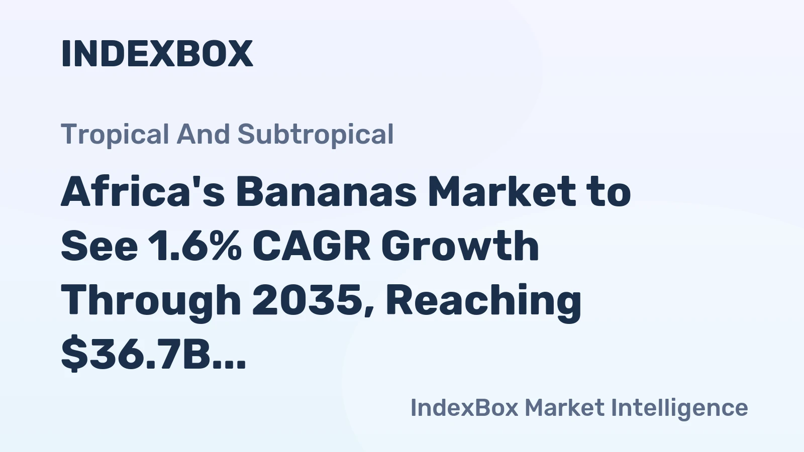 Africa's Bananas Market to See 1.6% CAGR Growth Through 2035, Reaching $36.7B in Value
