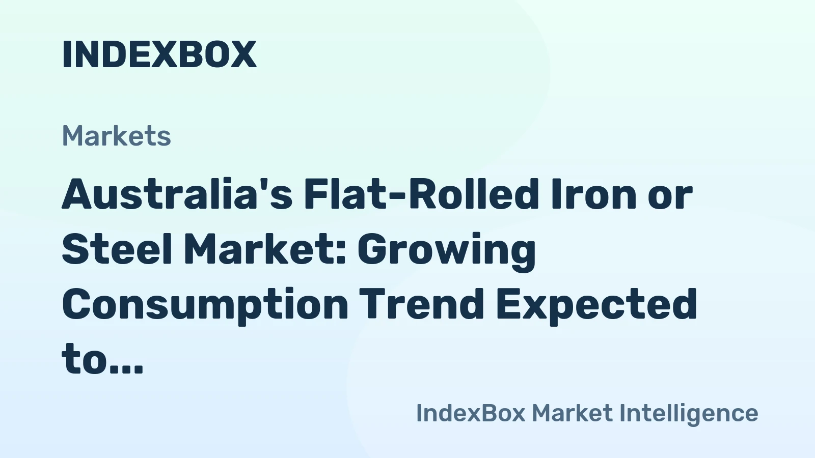 Australia's Flat-Rolled Iron or Steel Market: Growing Consumption Trend Expected to Reach 1.8M Tons by 2035, Valued at $2.9B