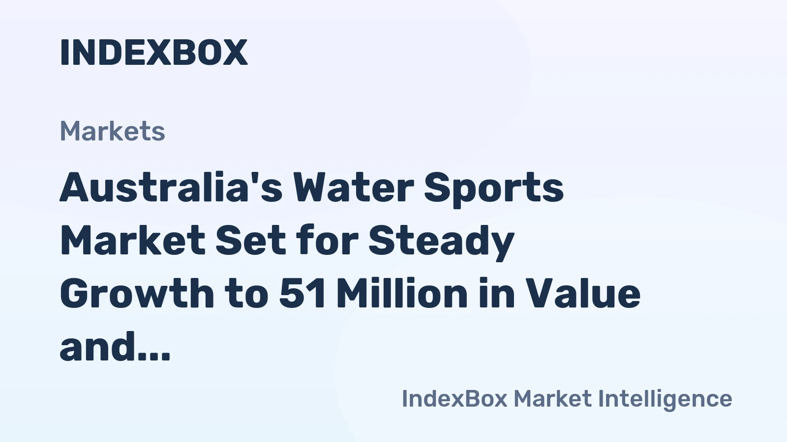 Australia's Water Sports Market Set for Steady Growth to 51 Million in Value and 4.9 Million Units in Volume