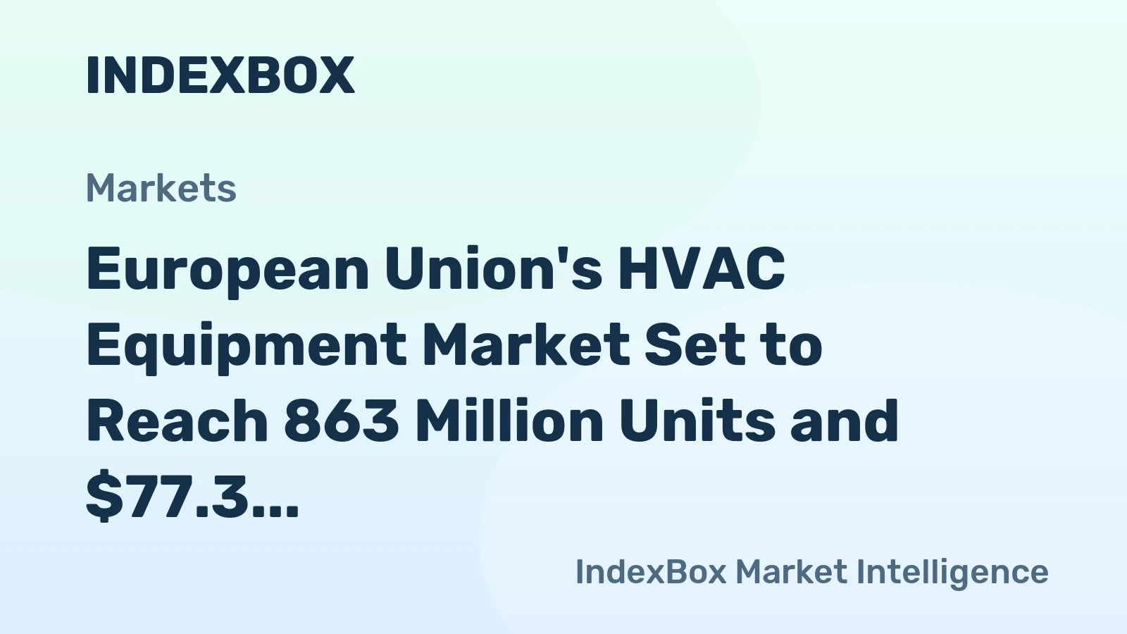 European Union's HVAC Equipment Market Set to Reach 863 Million Units and $77.3 Billion by 2035