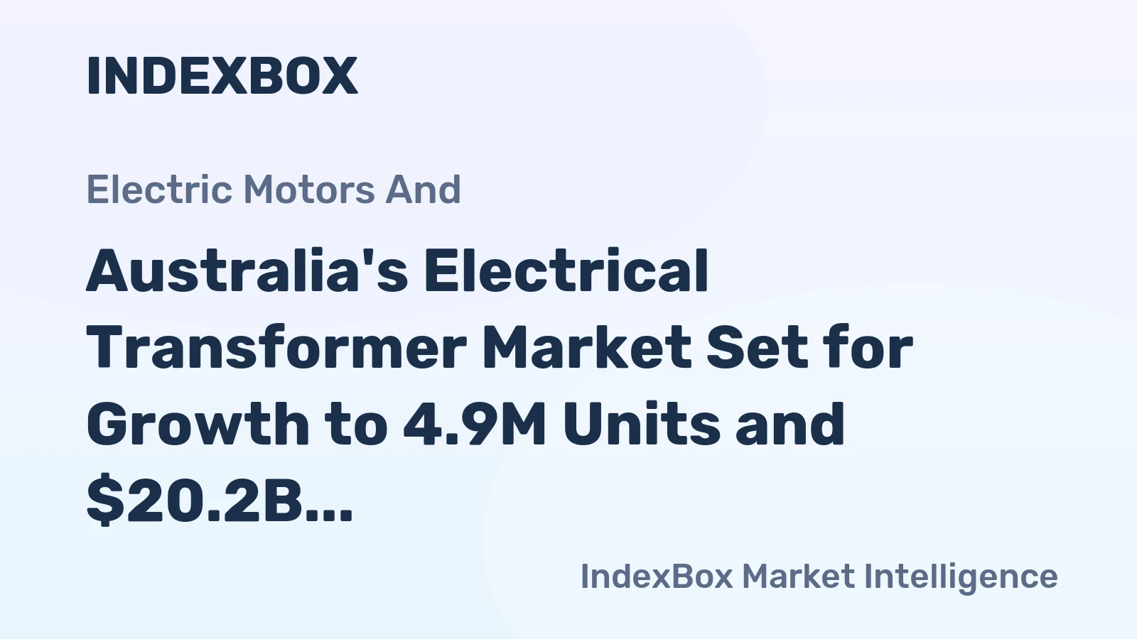 Australia's Electrical Transformer Market Set for Growth to 4.9M Units and $20.2B by 2035