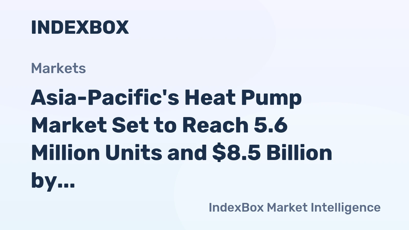Asia-Pacific's Heat Pump Market Set to Reach 5.6 Million Units and $8.5 Billion by 2035