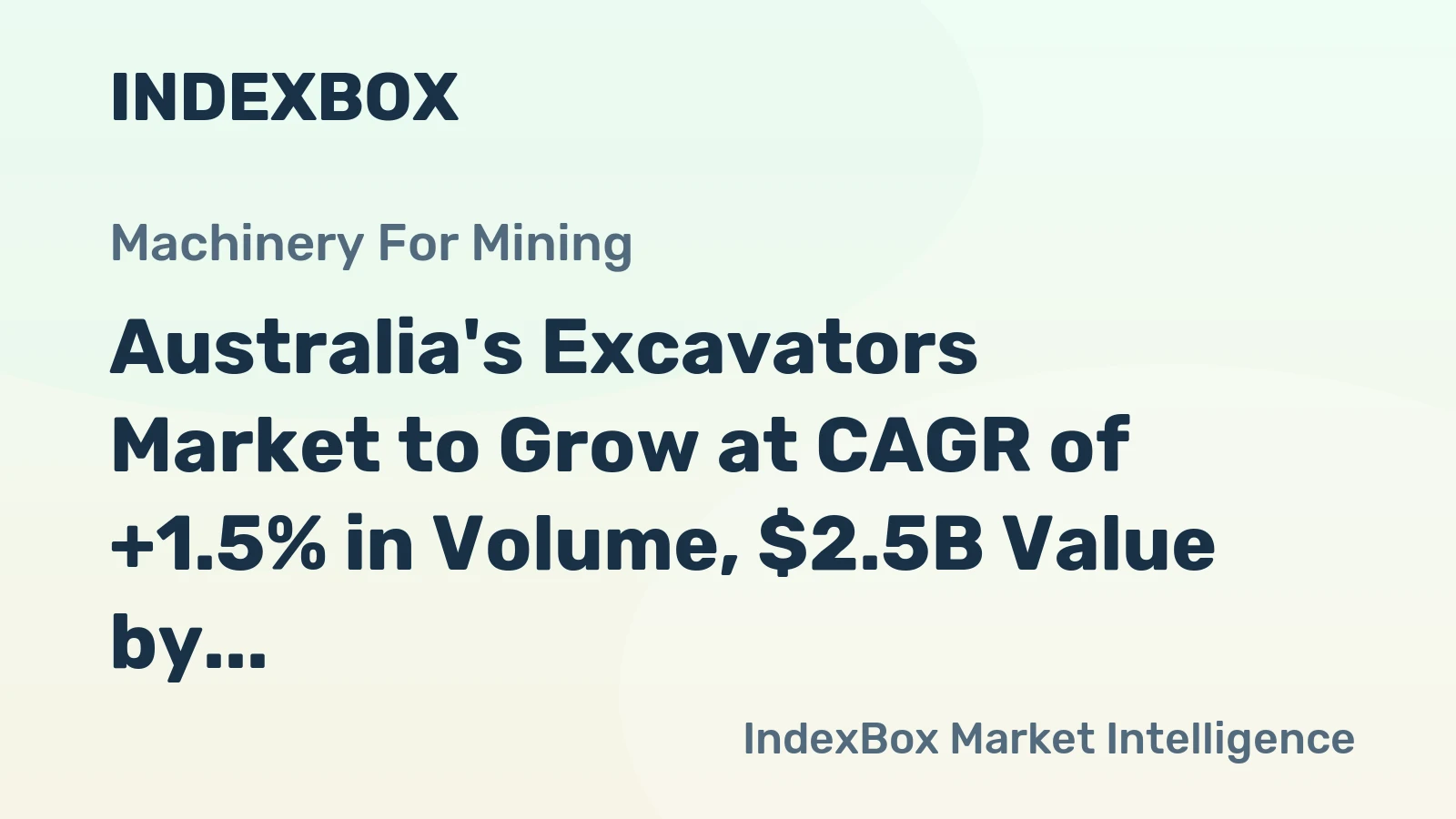 Australia's Excavators Market to Grow at CAGR of +1.5% in Volume, $2.5B Value by 2035