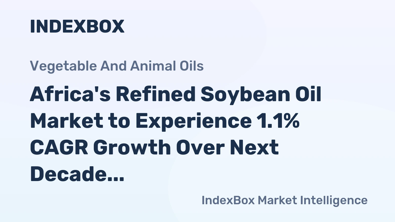 Africa's Refined Soybean Oil Market to Experience 1.1% CAGR Growth Over Next Decade
