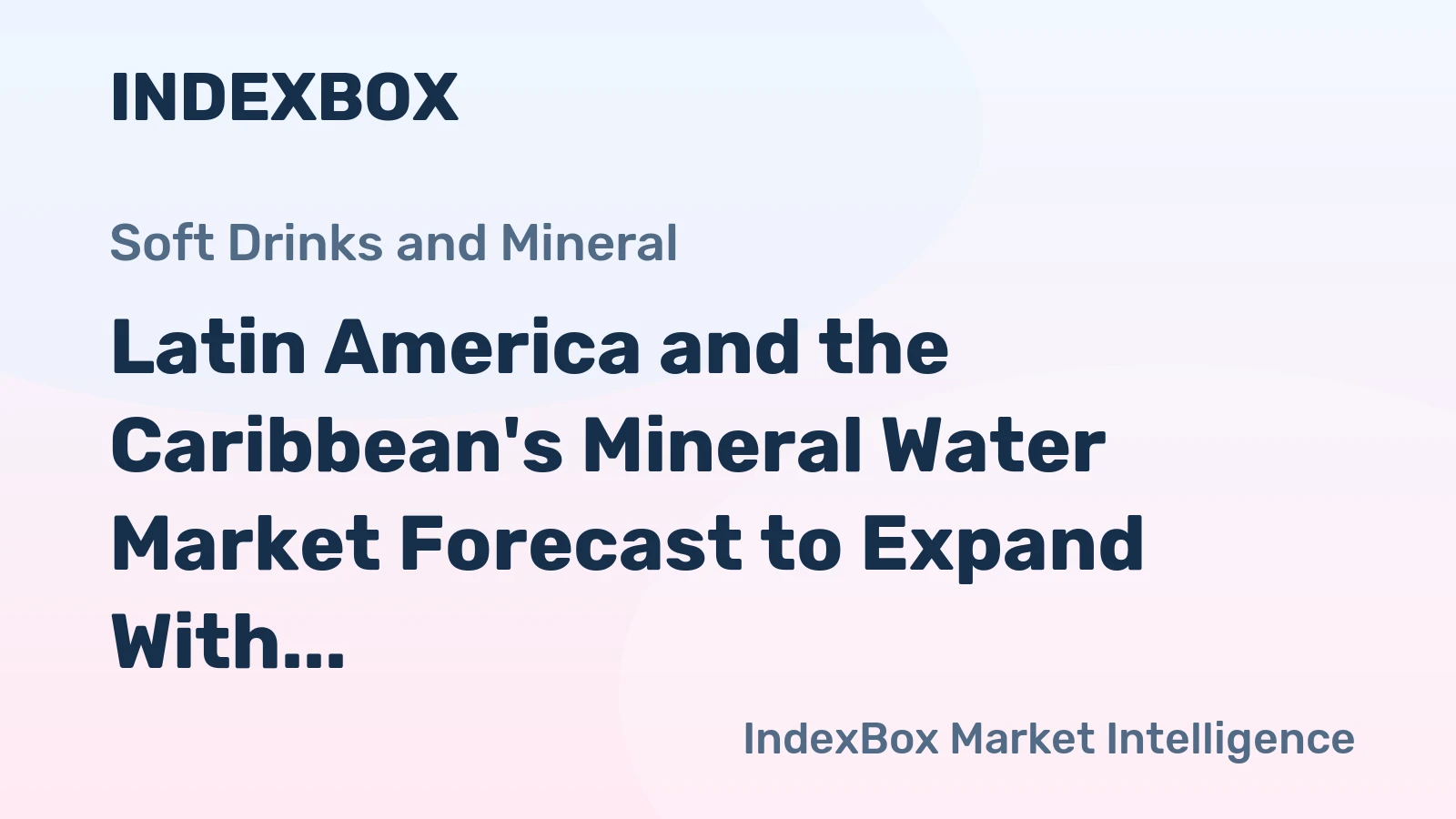 Latin America and the Caribbean's Mineral Water Market Forecast to Expand With 0.8% CAGR Through 2035