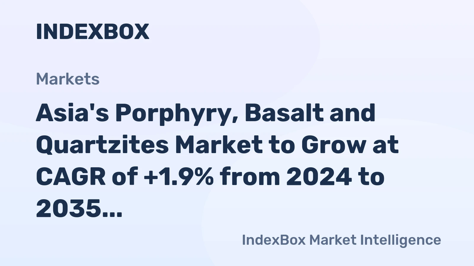 Asia's Porphyry, Basalt and Quartzites Market to Grow at CAGR of +1.9% from 2024 to 2035