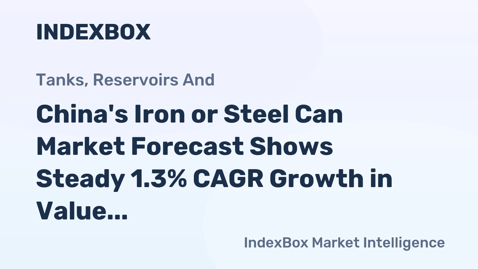 China's Iron or Steel Can Market Forecast Shows Steady 1.3% CAGR Growth in Value