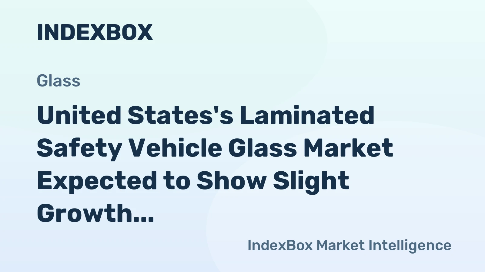 United States's Laminated Safety Vehicle Glass Market Expected to Show Slight Growth with +0.1% CAGR