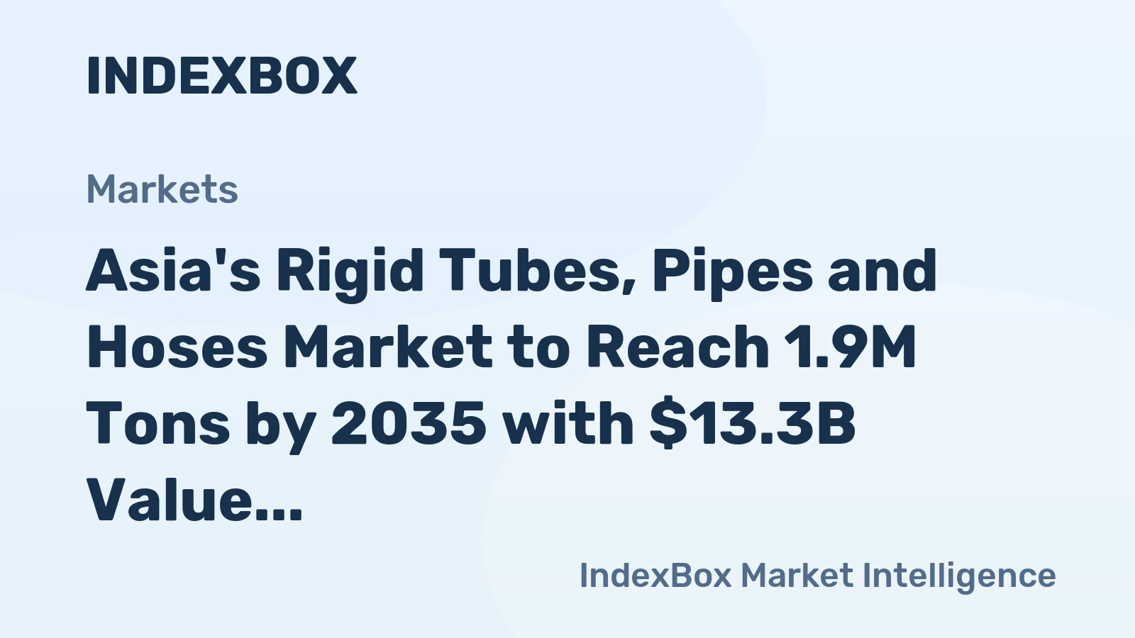 Asia's Rigid Tubes, Pipes and Hoses Market to Reach 1.9M Tons by 2035 with $13.3B Value