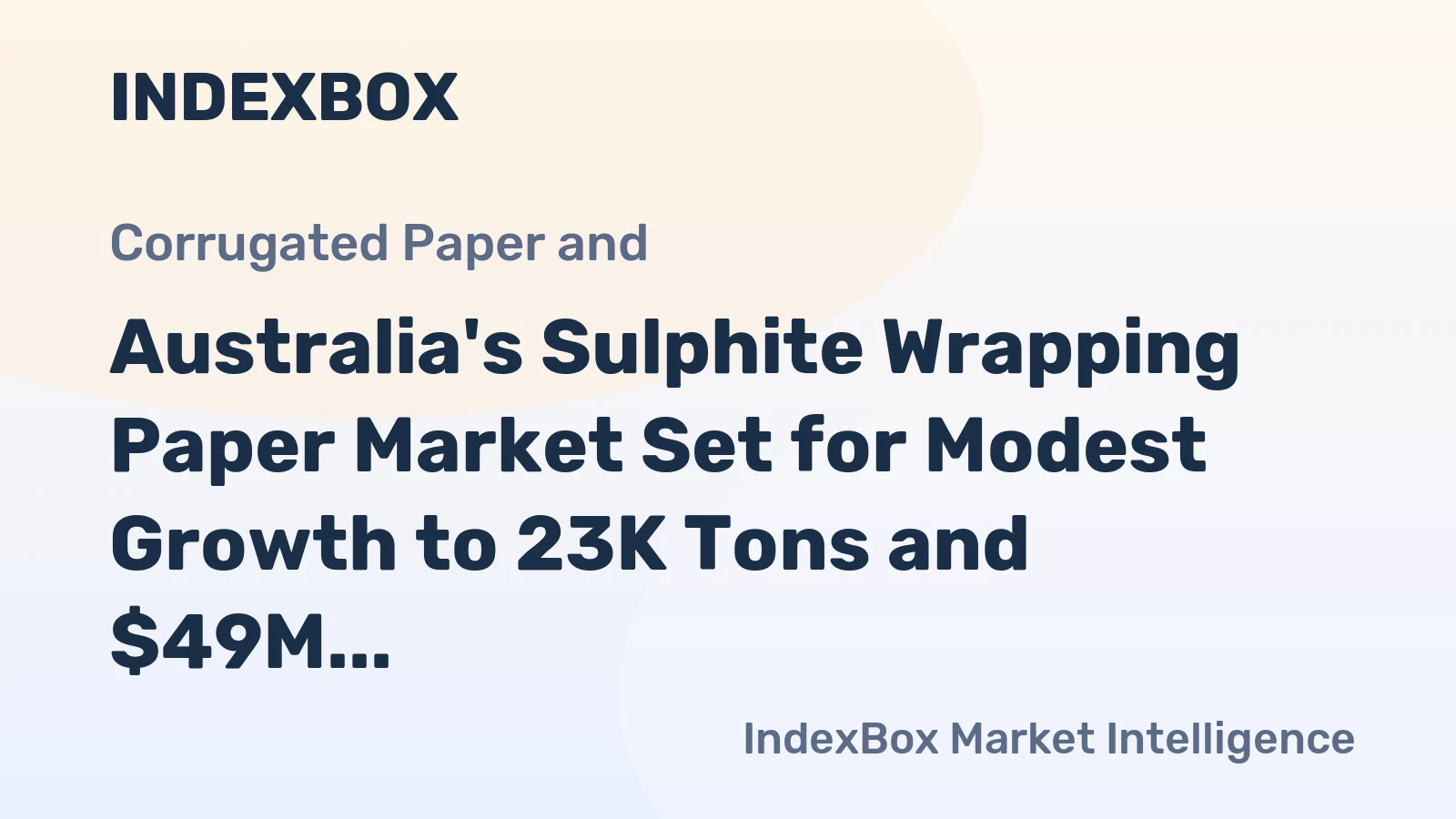 Australia's Sulphite Wrapping Paper Market Set for Modest Growth to 23K Tons and $49M