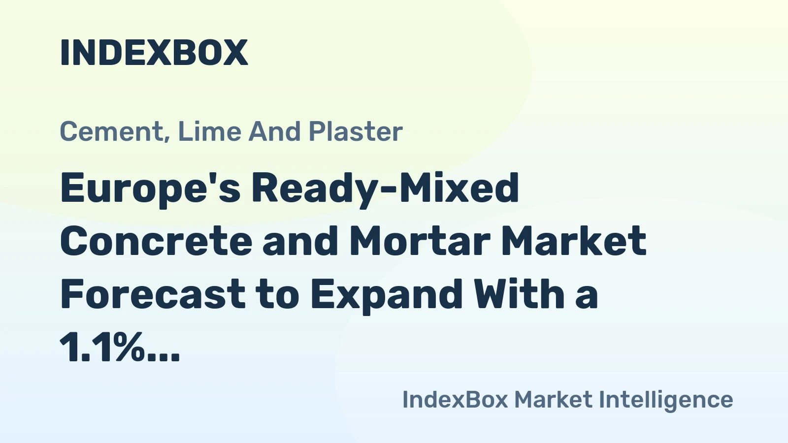 Europe's Ready-Mixed Concrete and Mortar Market Forecast to Expand With a 1.1% CAGR Through 2035
