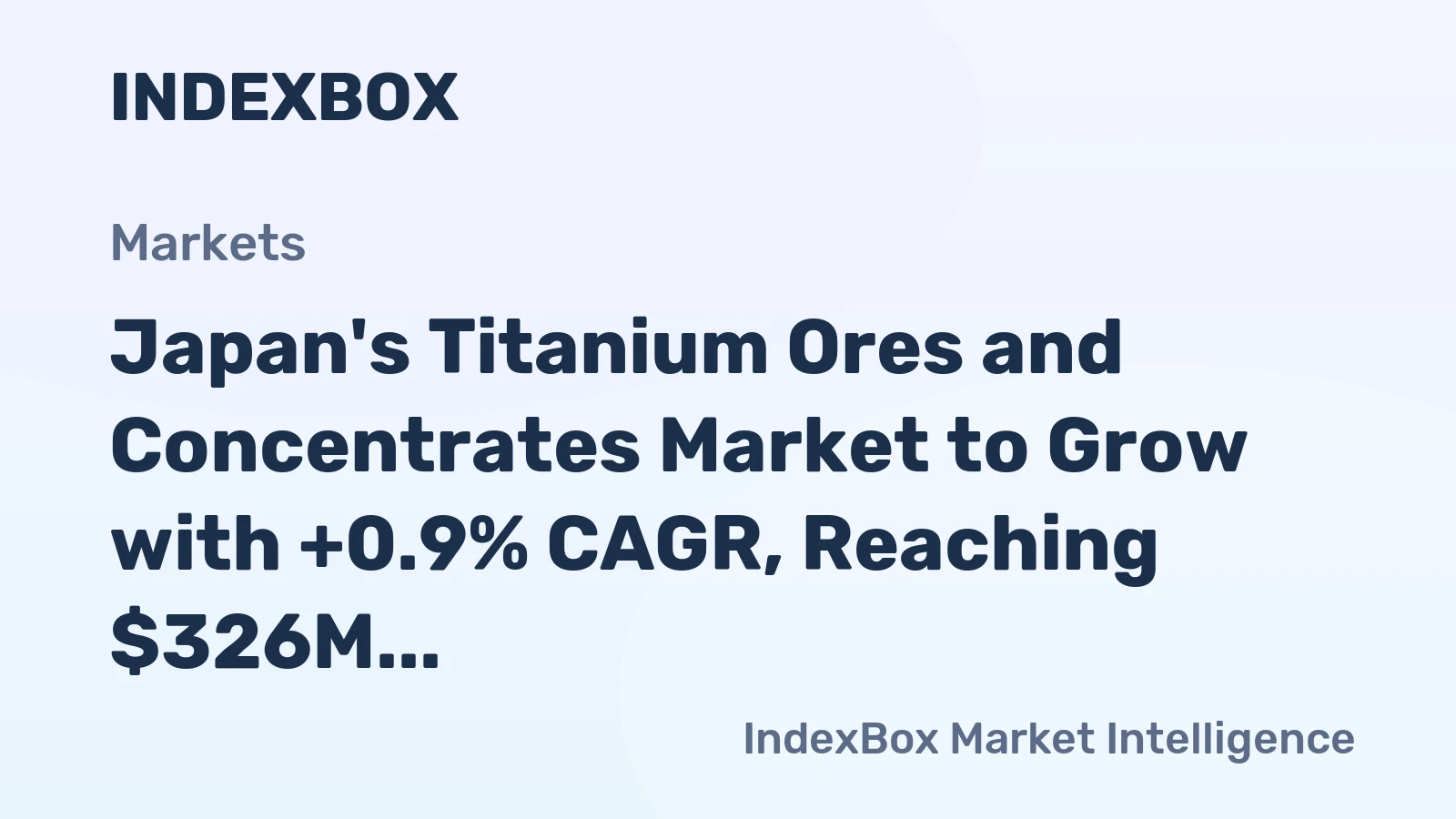 Japan's Titanium Ores and Concentrates Market to Grow with +0.9% CAGR, Reaching $326M by 2035