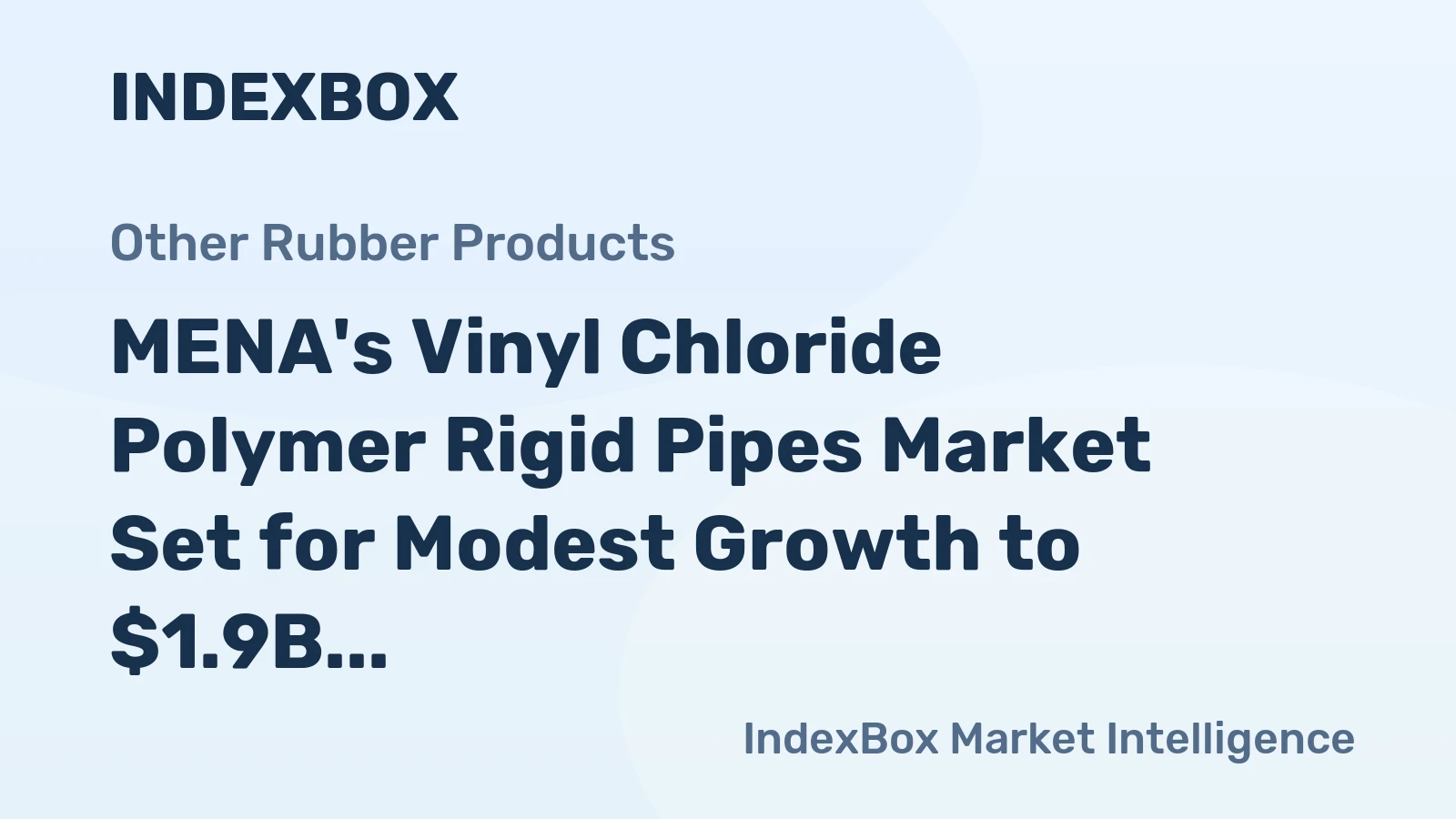 MENA's Vinyl Chloride Polymer Rigid Pipes Market Set for Modest Growth to $1.9B and 838K Tons by 2035