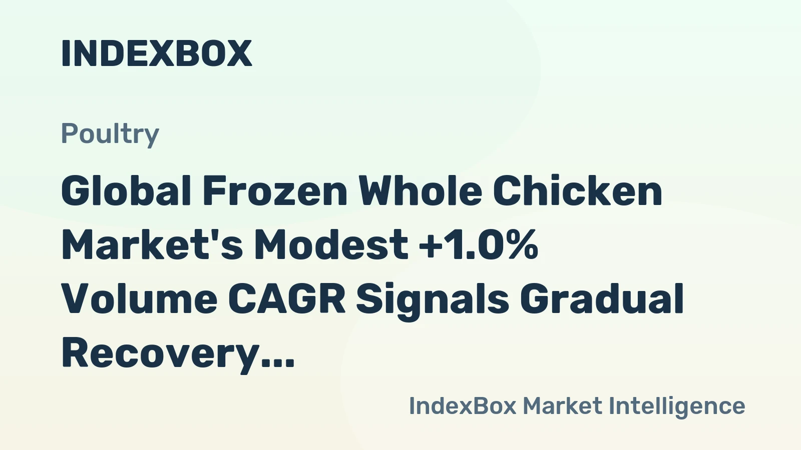 Global Frozen Whole Chicken Market's Modest +1.0% Volume CAGR Signals Gradual Recovery