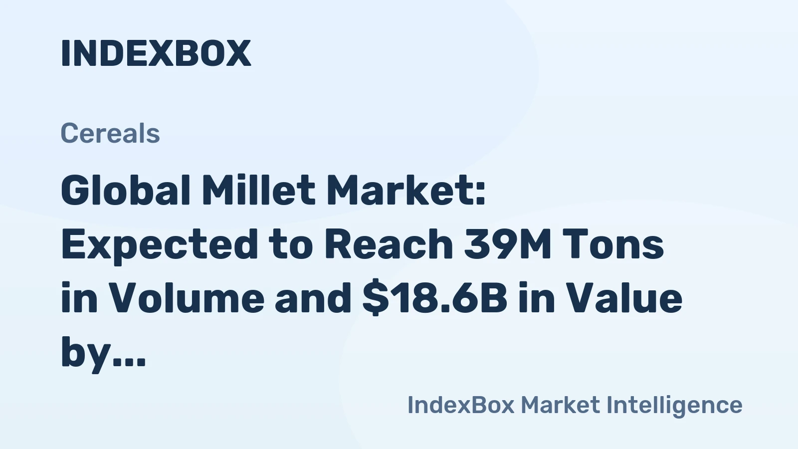 Global Millet Market: Expected to Reach 39M Tons in Volume and $18.6B in Value by 2035