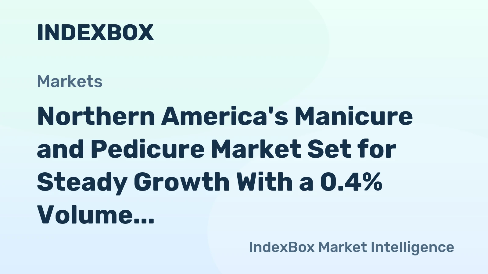 Northern America's Manicure and Pedicure Market Set for Steady Growth With a 0.4% Volume CAGR