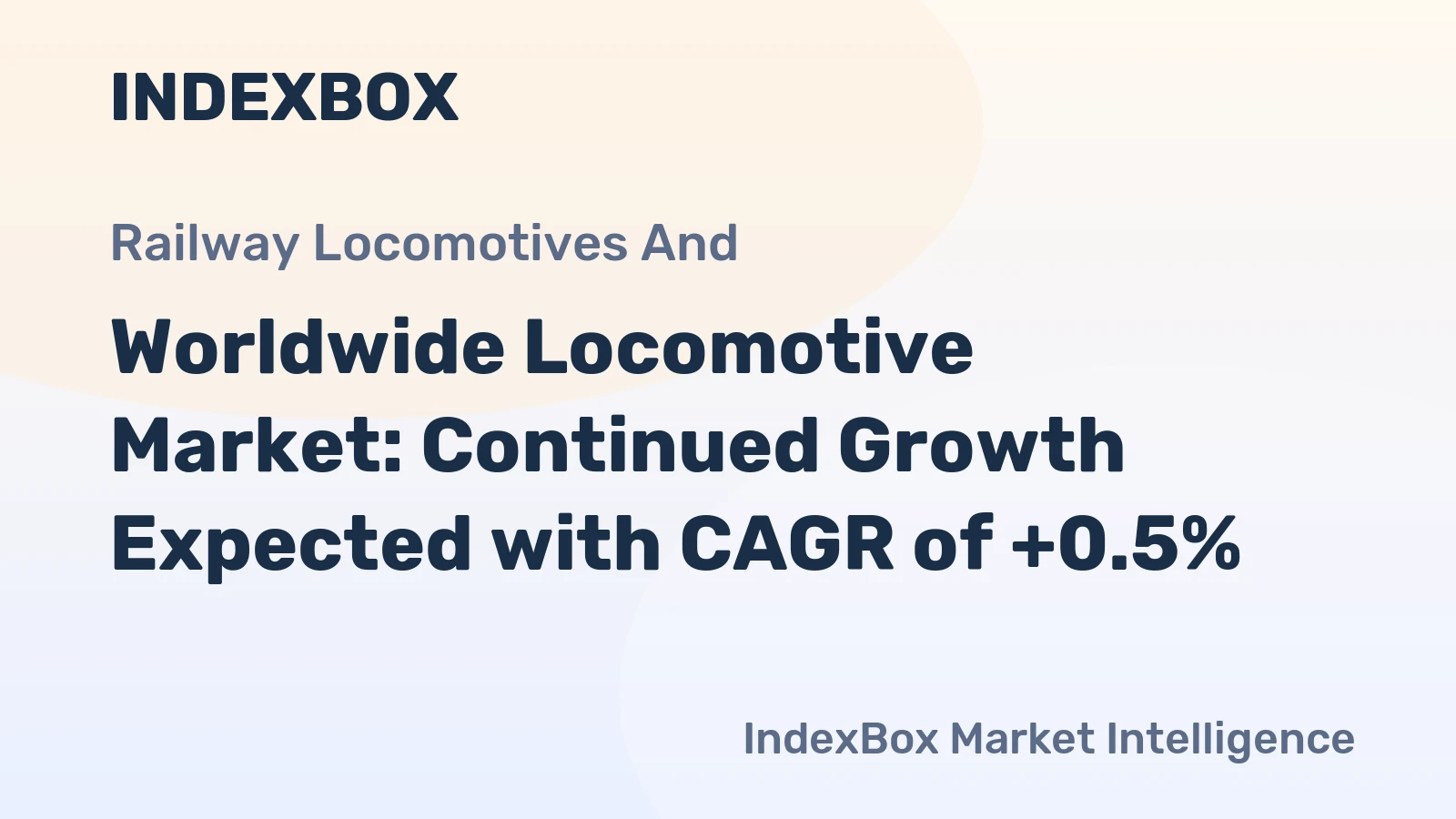Worldwide Locomotive Market: Continued Growth Expected with CAGR of +0.5%