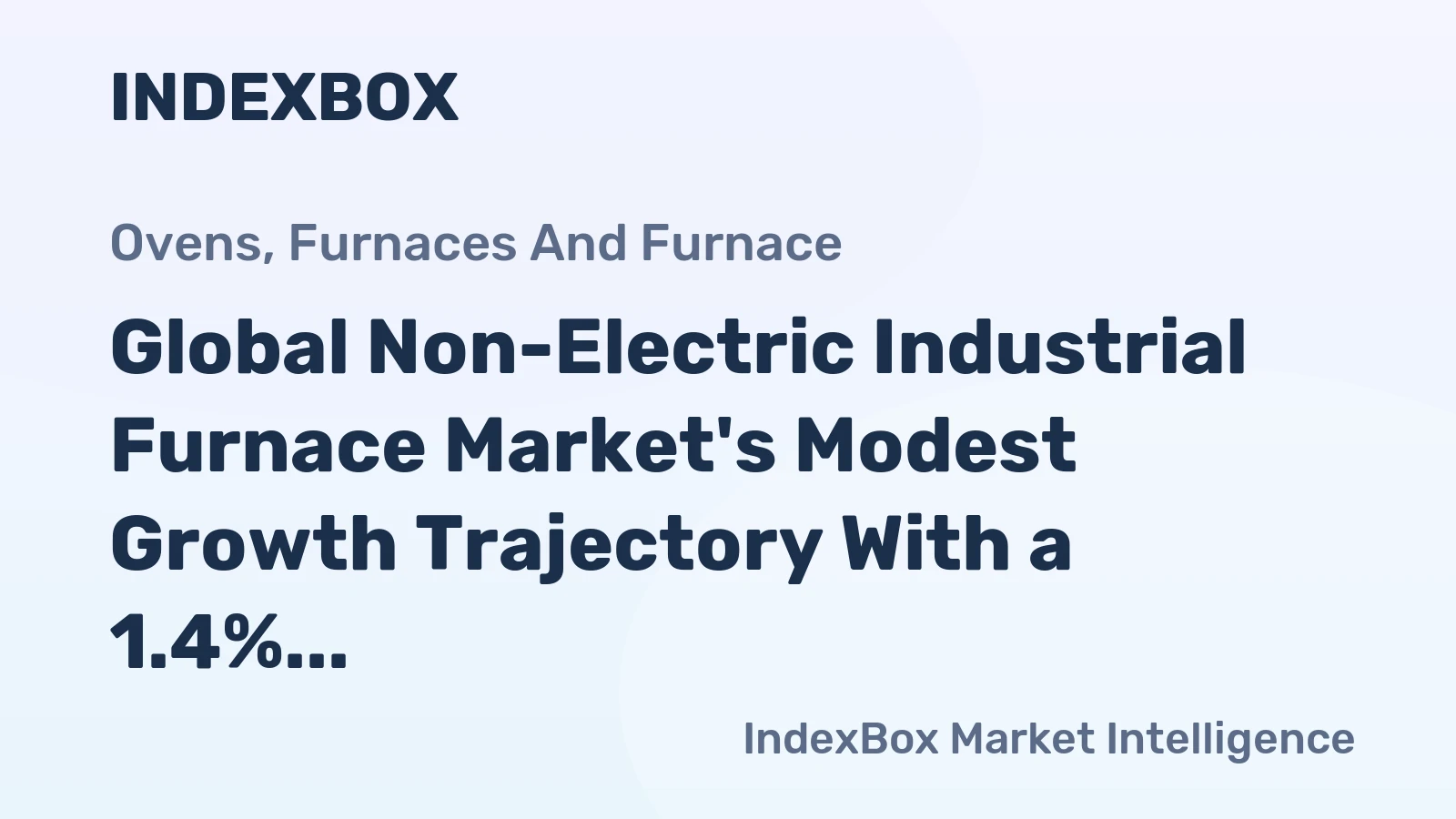 Global Non-Electric Industrial Furnace Market's Modest Growth Trajectory With a 1.4% CAGR in Value Through 2035