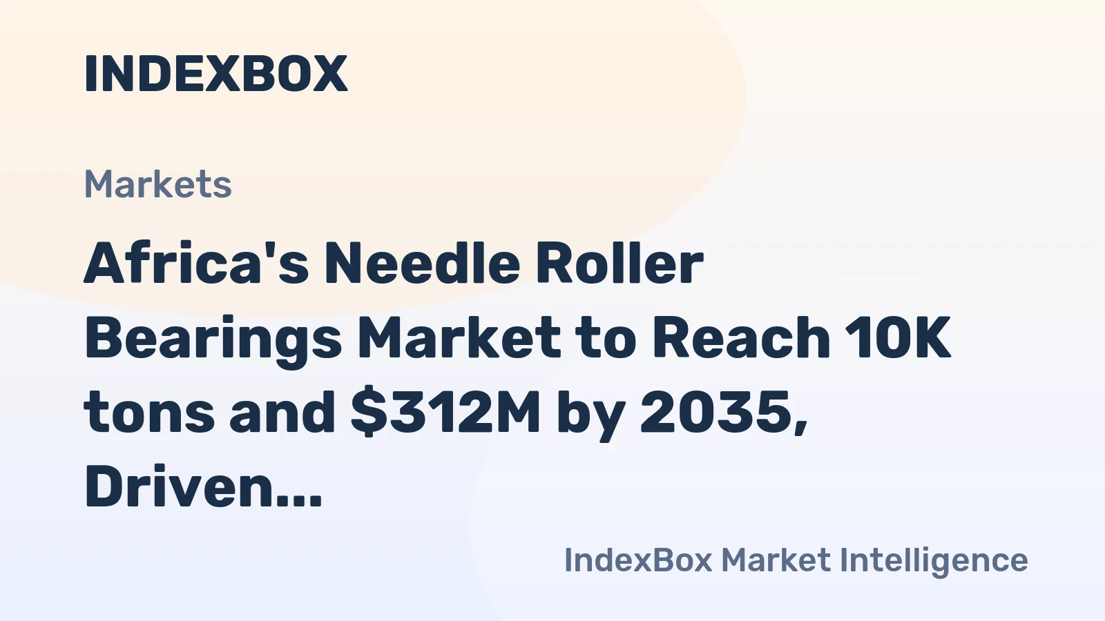 Africa's Needle Roller Bearings Market to Reach 10K tons and $312M by 2035, Driven by Growing Demand