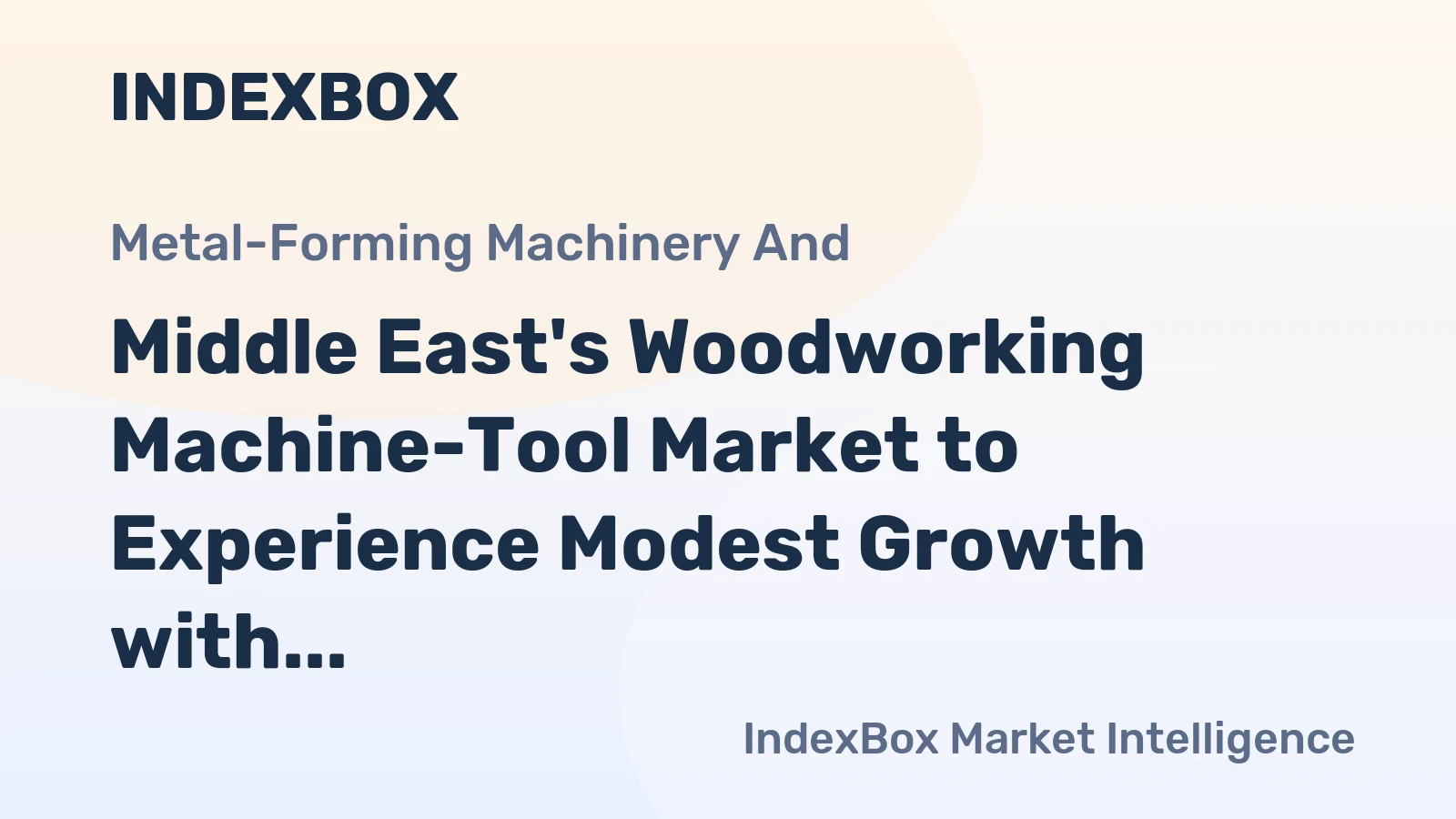 Middle East's Woodworking Machine-Tool Market to Experience Modest Growth with +1.9% CAGR