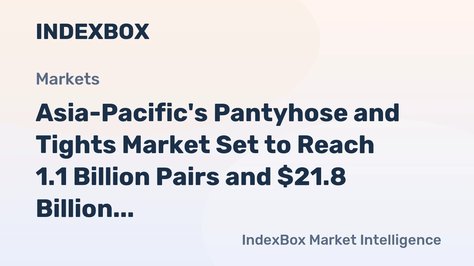 Asia-Pacific's Pantyhose and Tights Market Set to Reach 1.1 Billion Pairs and $21.8 Billion in Value