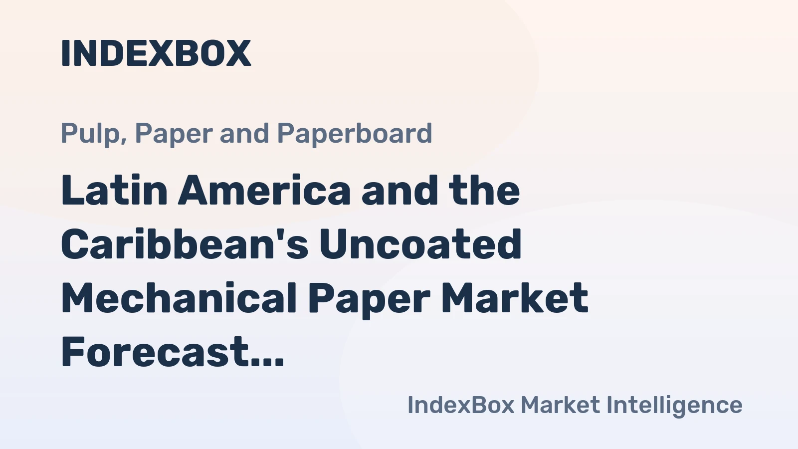Latin America and the Caribbean's Uncoated Mechanical Paper Market Forecast Shows Modest Growth With 1% CAGR Through 2035