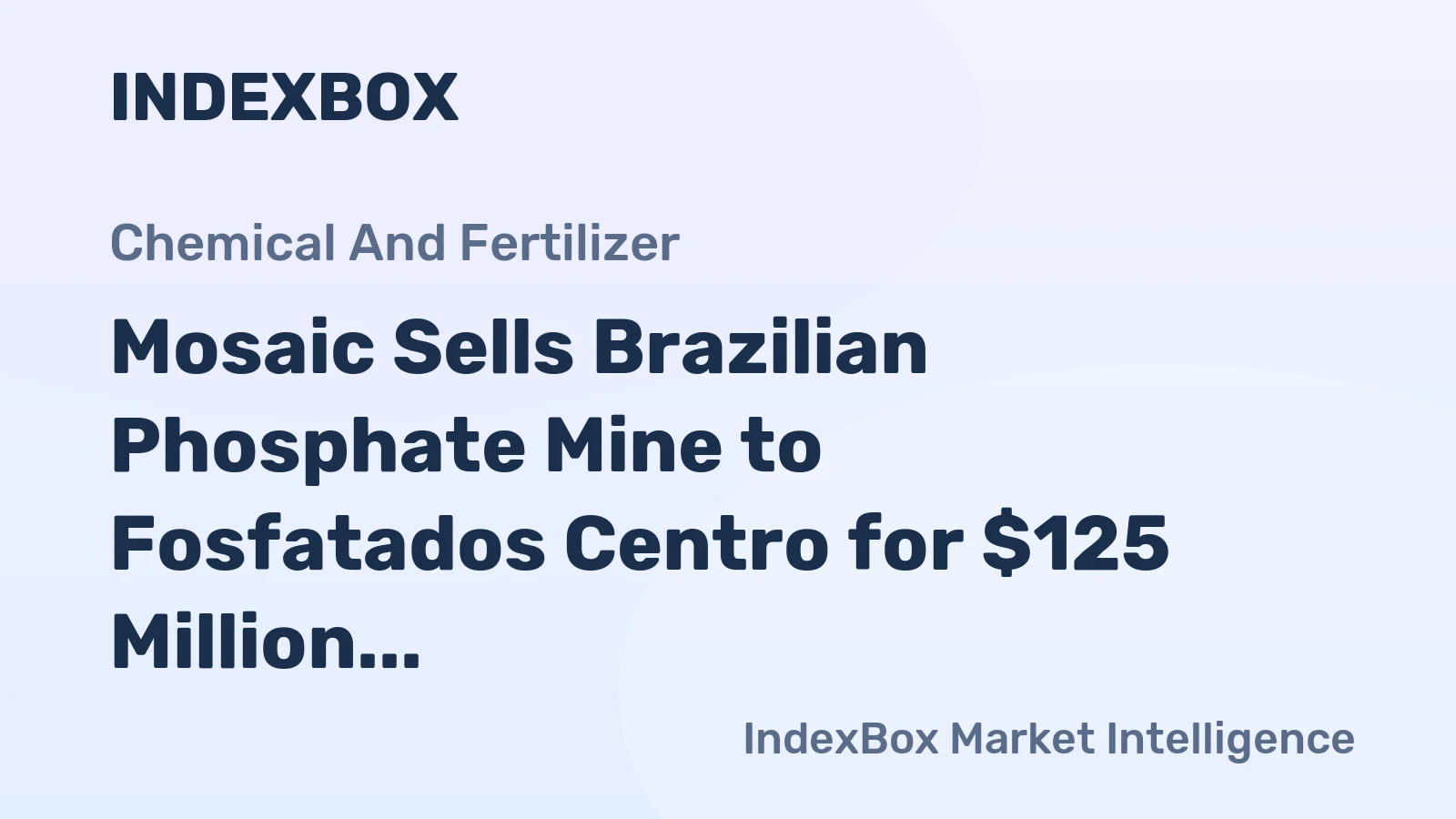 Mosaic Sells Brazilian Phosphate Mine to Fosfatados Centro for $125 Million