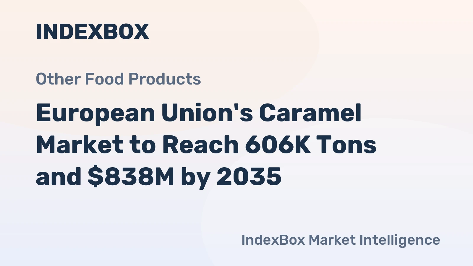 European Union's Caramel Market to Reach 606K Tons and $838M by 2035