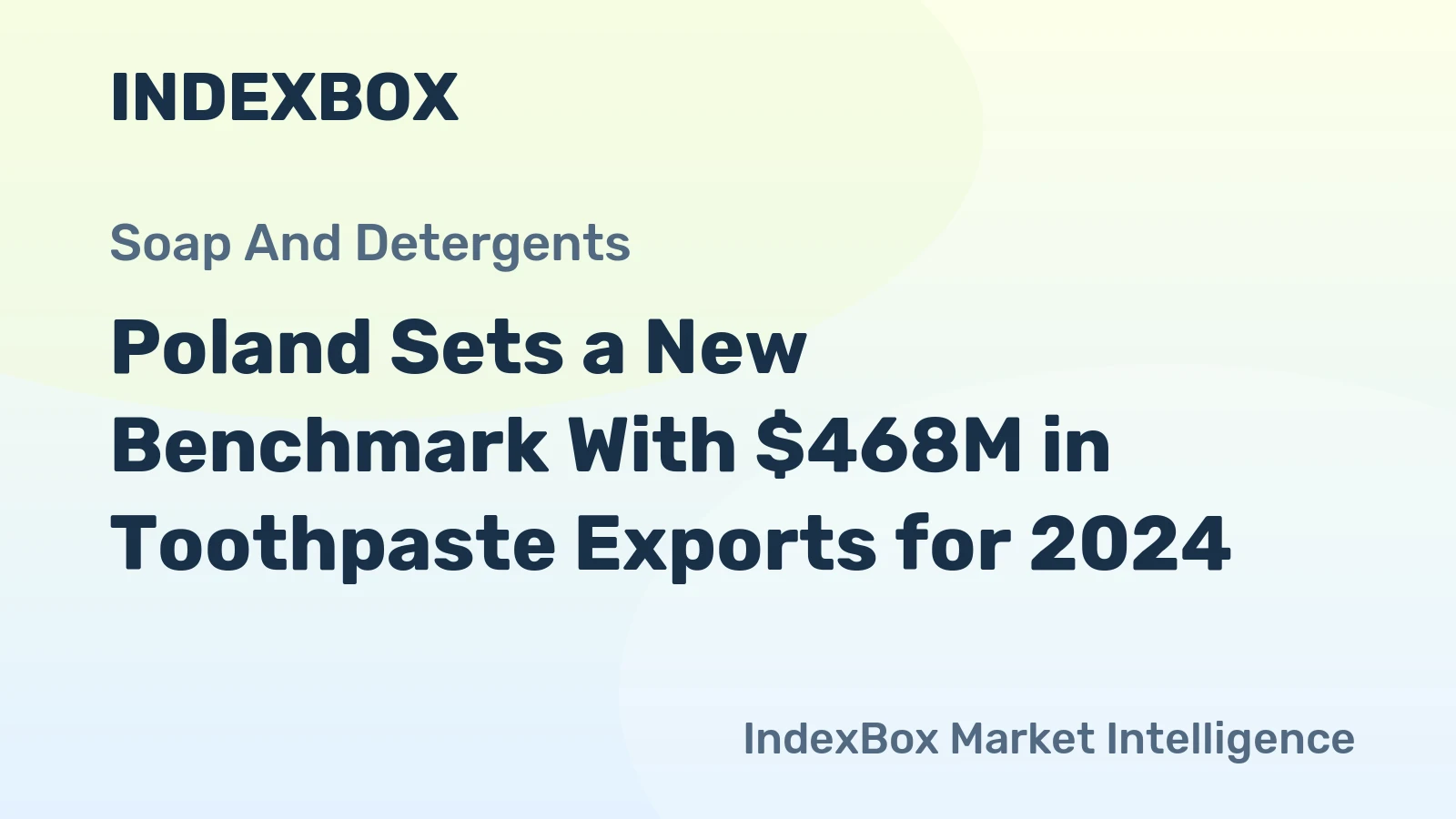 Poland Sets a New Benchmark With $468M in Toothpaste Exports for 2024