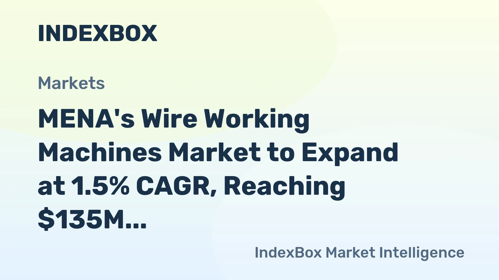 MENA's Wire Working Machines Market to Expand at 1.5% CAGR, Reaching $135M by 2035