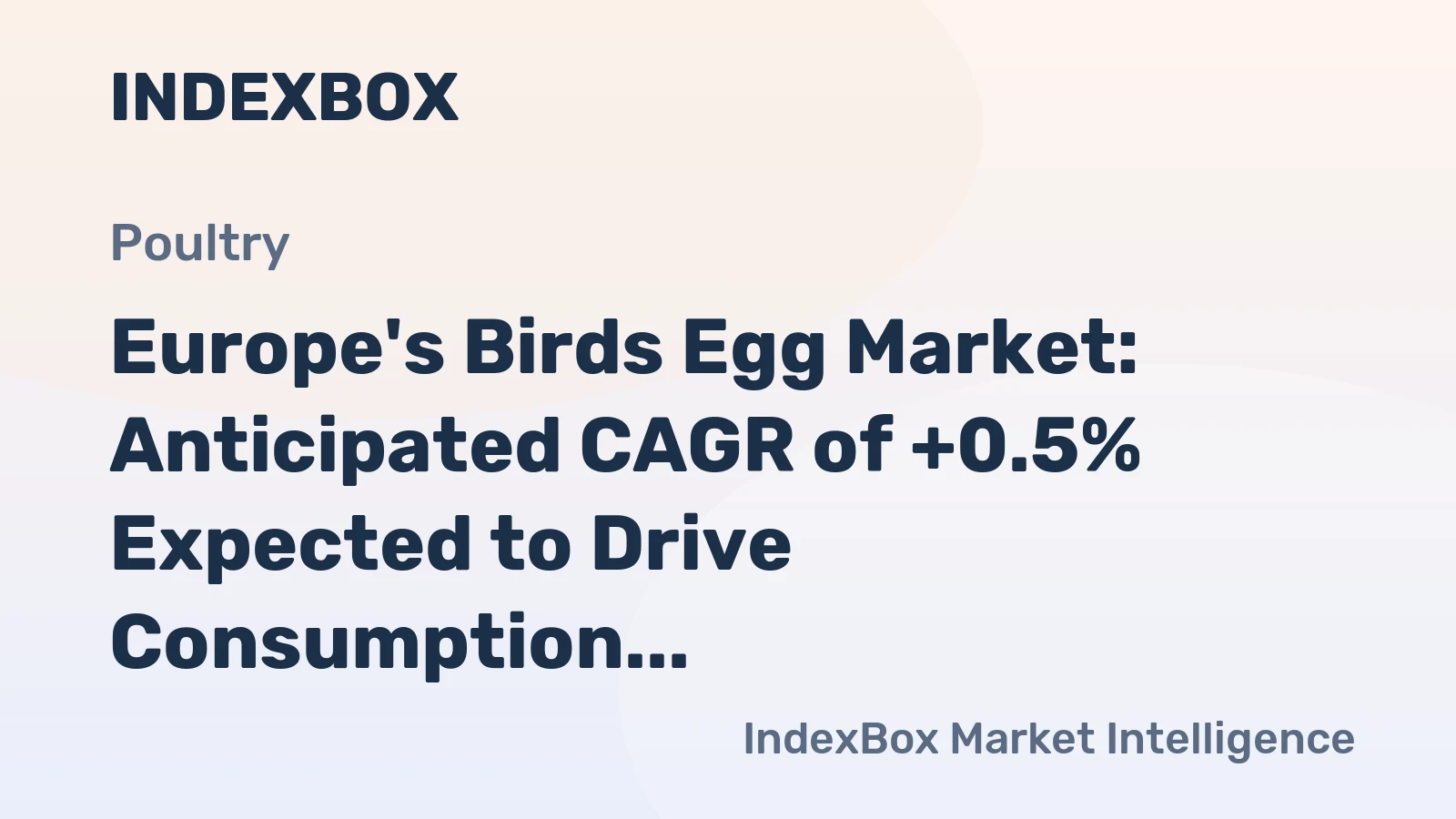 Europe's Birds Egg Market: Anticipated CAGR of +0.5% Expected to Drive Consumption Trends over Next Decade
