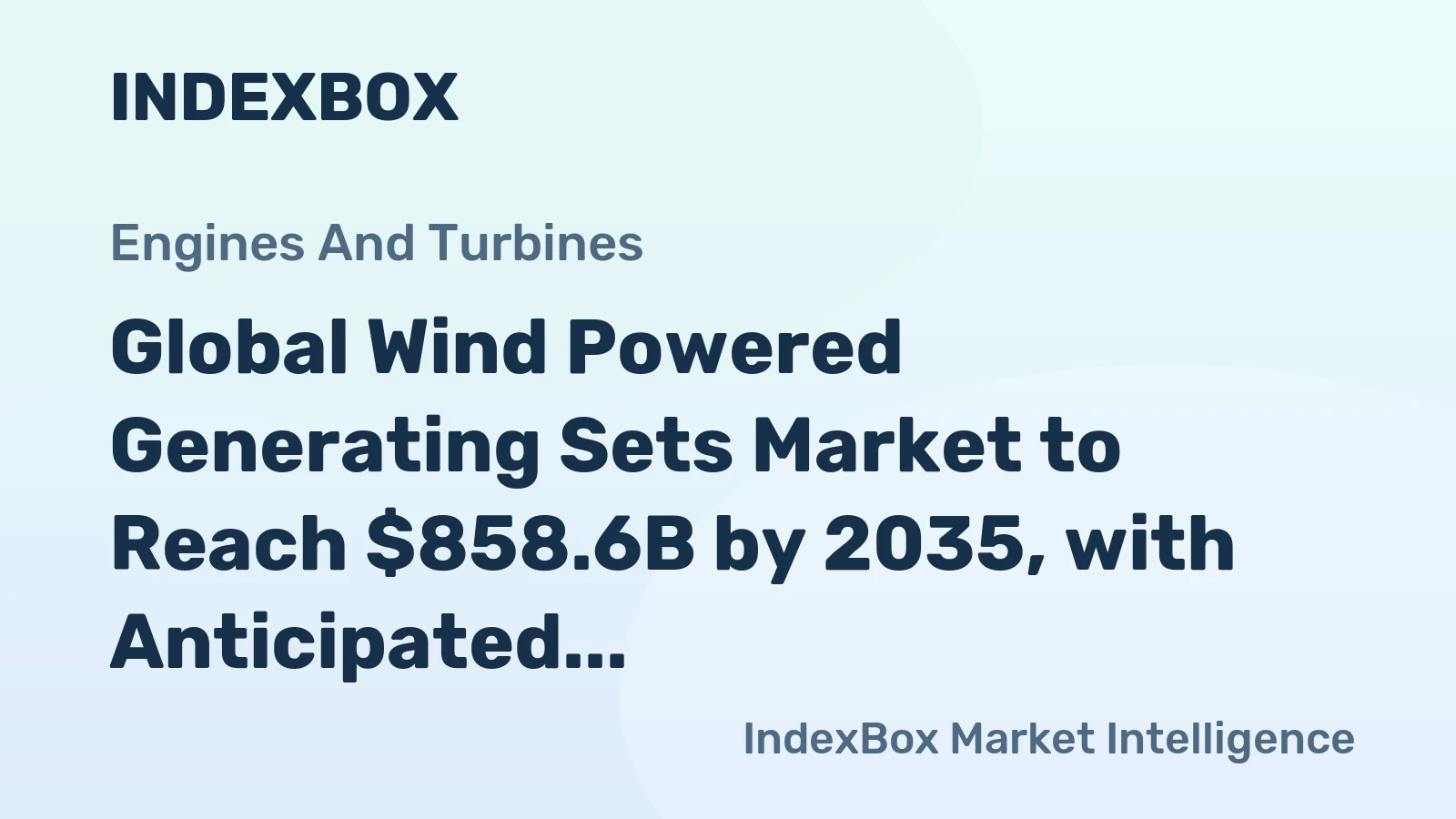 Global Wind Powered Generating Sets Market to Reach $858.6B by 2035, with Anticipated CAGR of +1.6% in Volume and +2.5% in Value Terms