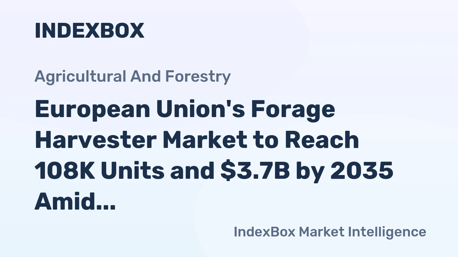 European Union's Forage Harvester Market to Reach 108K Units and $3.7B by 2035 Amid Strong Trade Flows