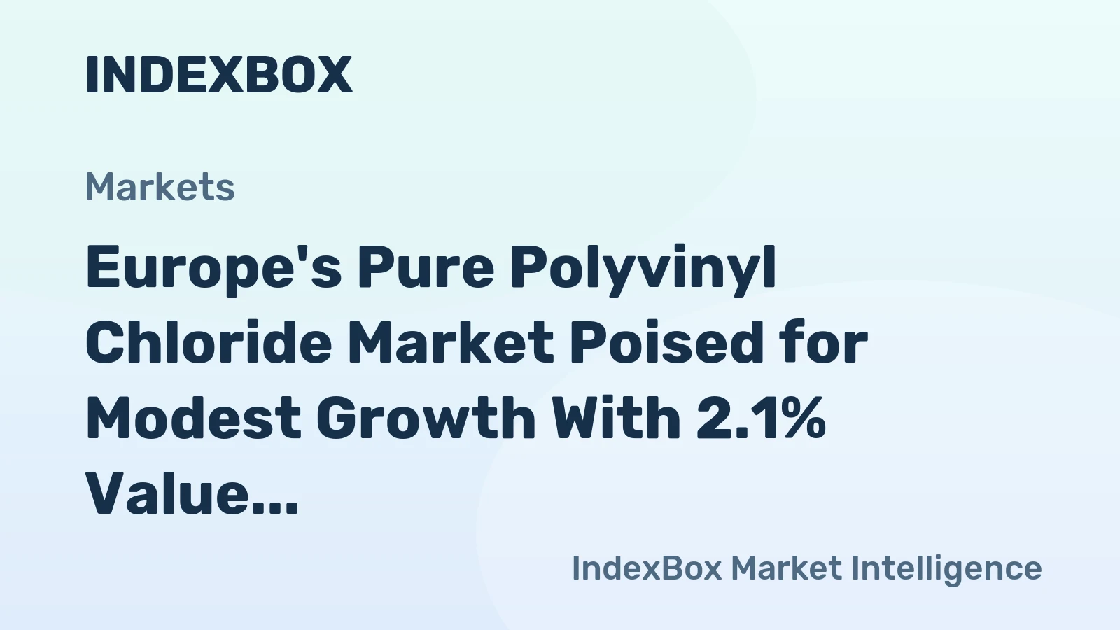Europe's Pure Polyvinyl Chloride Market Poised for Modest Growth With 2.1% Value CAGR Through 2035