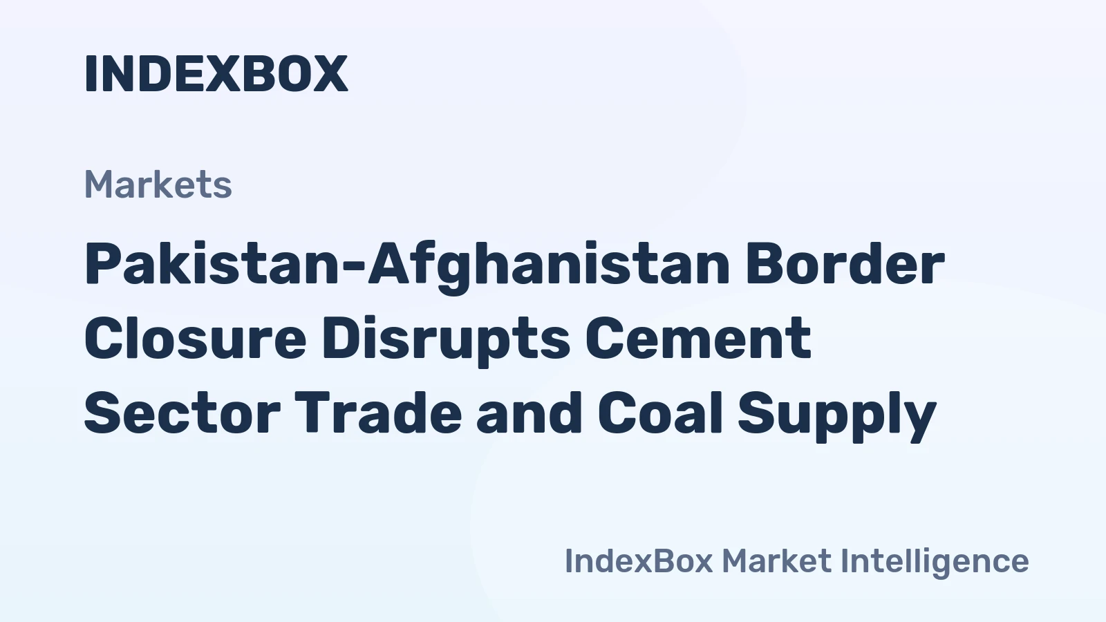 Pakistan-Afghanistan Border Closure Disrupts Cement Sector Trade and Coal Supply