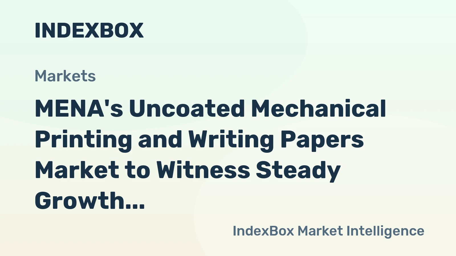 MENA's Uncoated Mechanical Printing and Writing Papers Market to Witness Steady Growth with +1.1% CAGR