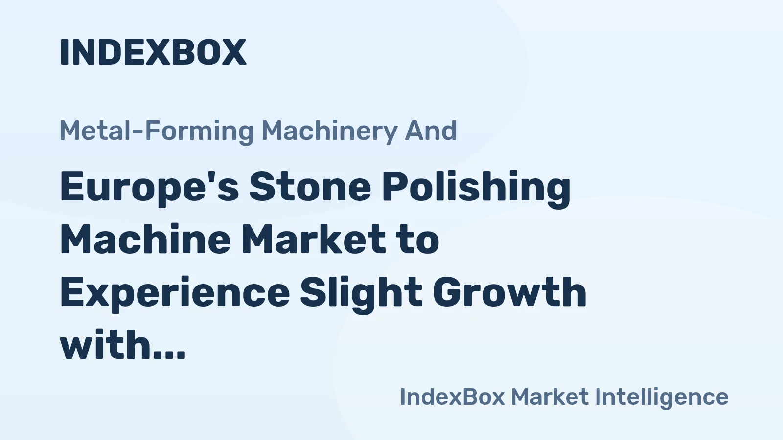 Europe's Stone Polishing Machine Market to Experience Slight Growth with +0.8% CAGR Leading to 263K Units by 2035