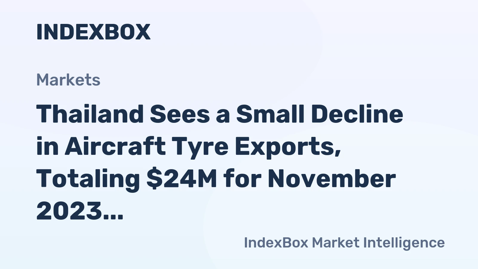 Thailand Sees a Small Decline in Aircraft Tyre Exports, Totaling $24M for November 2023.