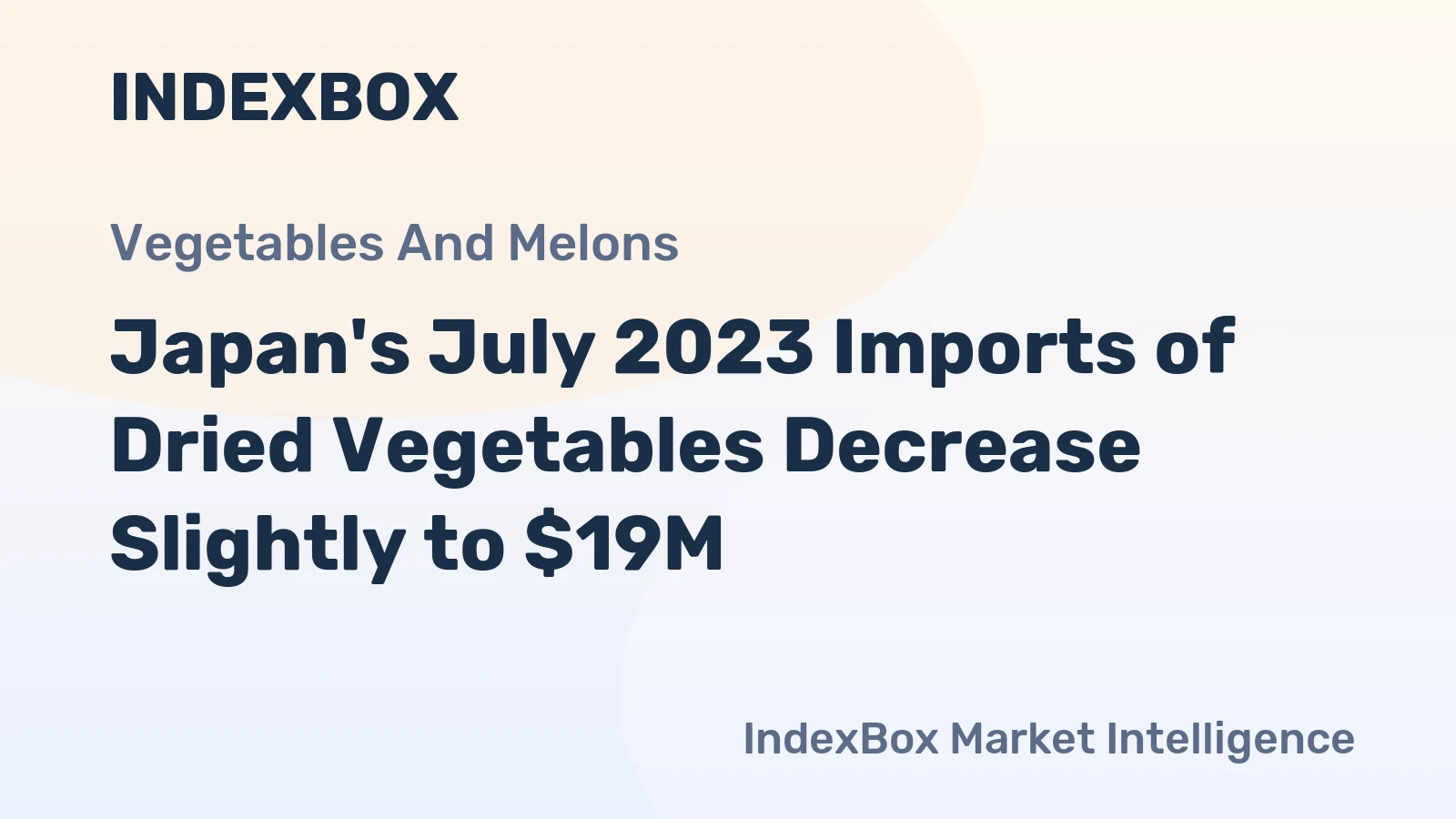 Japan's July 2023 Imports of Dried Vegetables Decrease Slightly to $19M