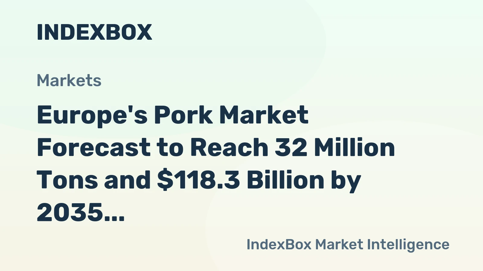 Europe's Pork Market Forecast to Reach 32 Million Tons and $118.3 Billion by 2035