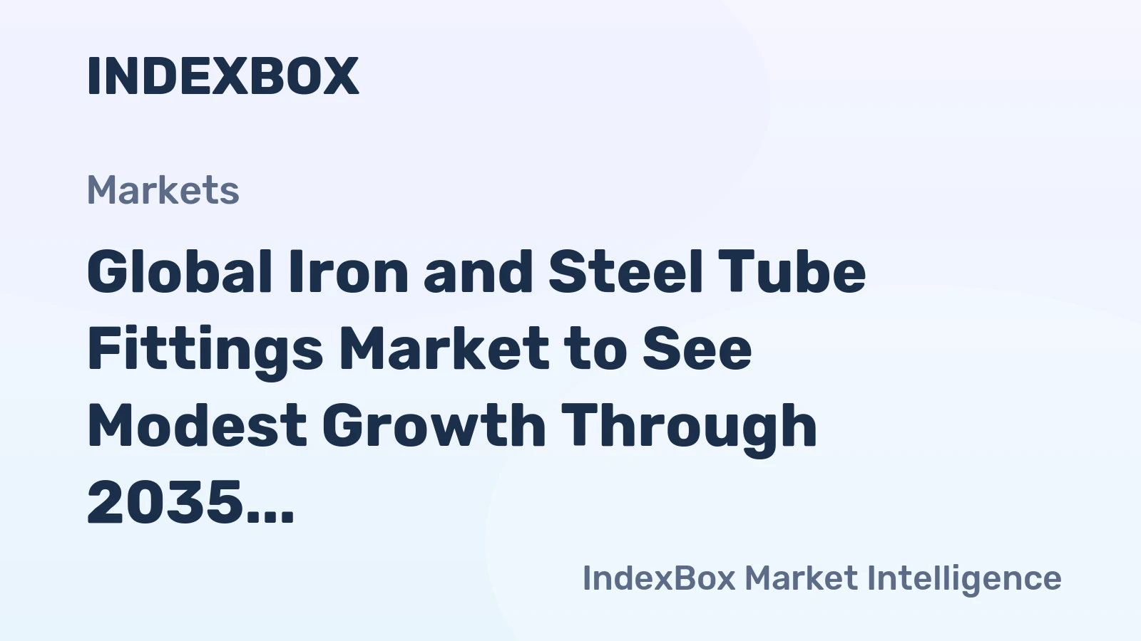 Global Iron and Steel Tube Fittings Market to See Modest Growth Through 2035