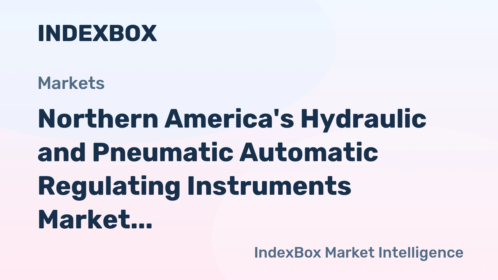 Northern America's Hydraulic and Pneumatic Automatic Regulating Instruments Market to See Moderate Growth with CAGR of +1.2%