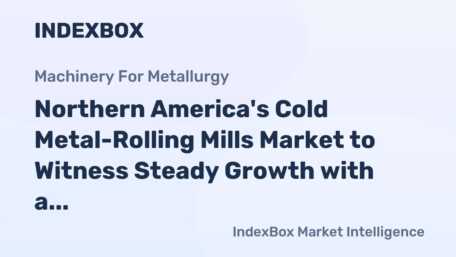 Northern America's Cold Metal-Rolling Mills Market to Witness Steady Growth with a CAGR of +1.5% from 2024 to 2035