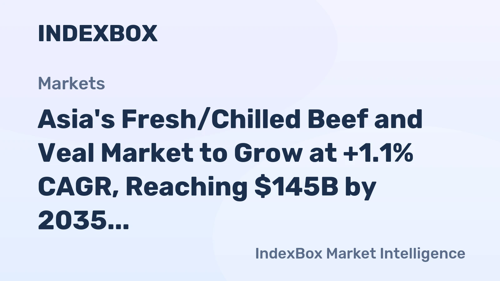 Asia's Fresh/Chilled Beef and Veal Market to Grow at +1.1% CAGR, Reaching $145B by 2035