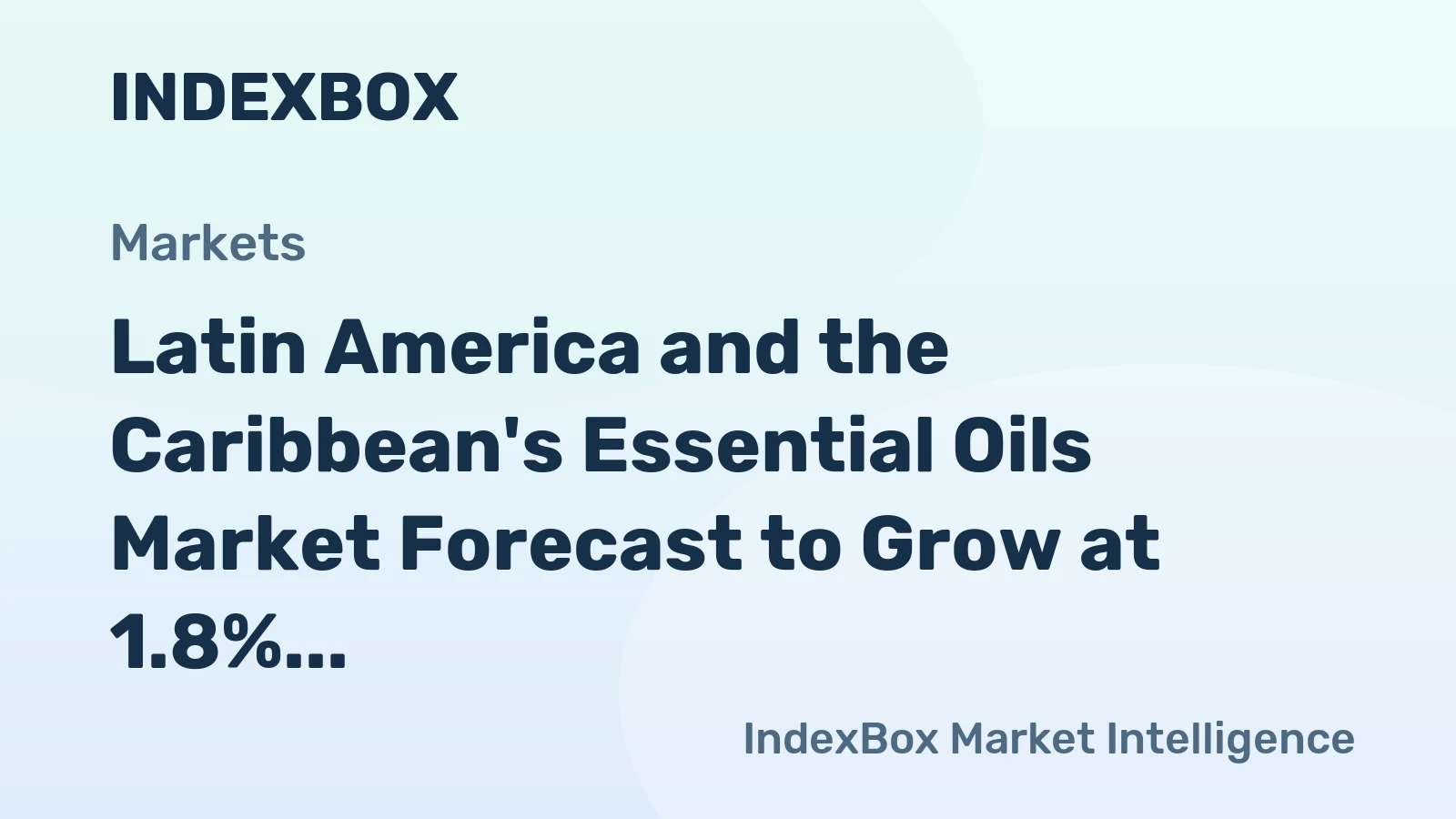 Latin America and the Caribbean's Essential Oils Market Forecast to Grow at 1.8% CAGR