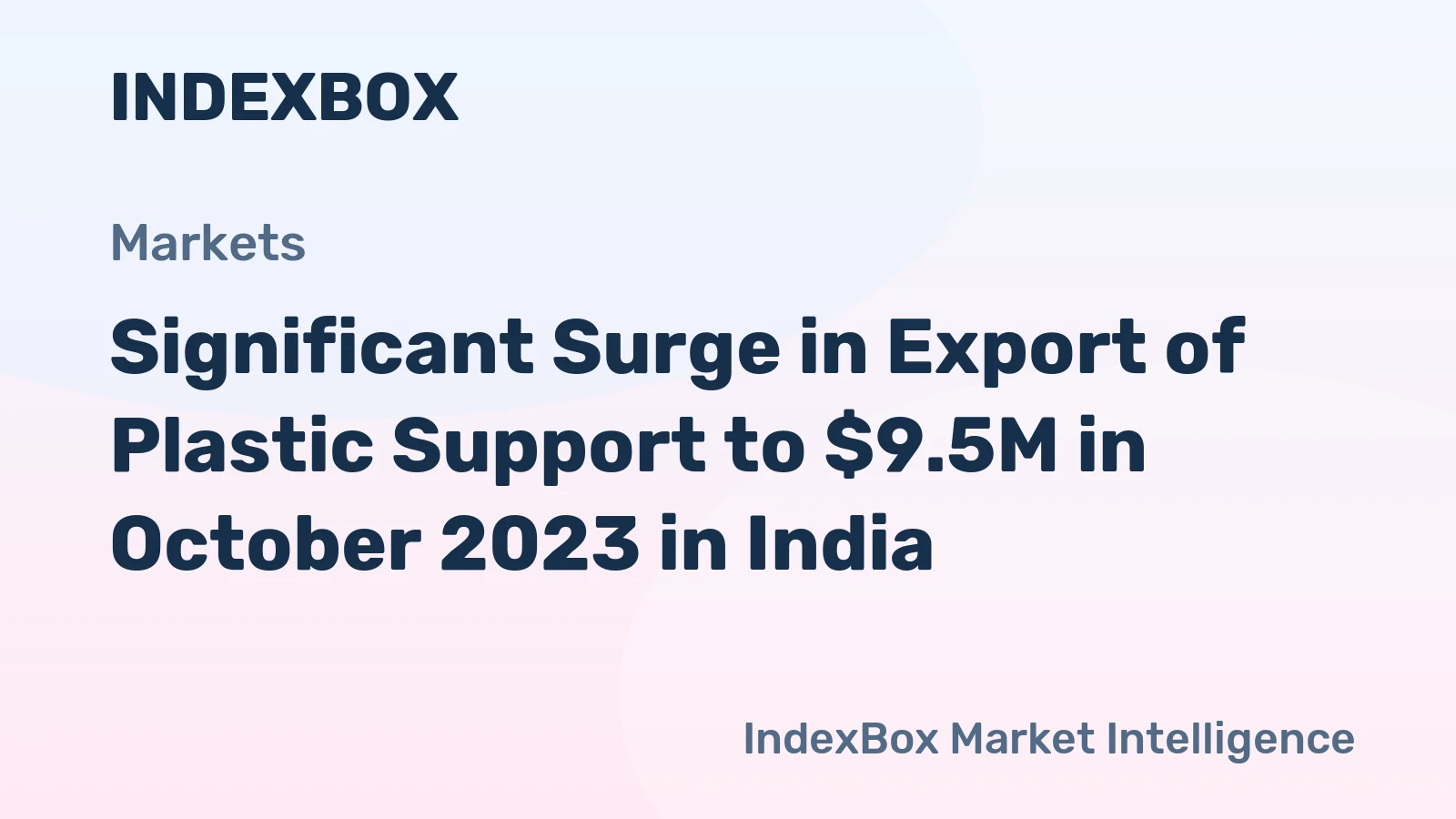 Significant Surge in Export of Plastic Support to $9.5M in October 2023 in India