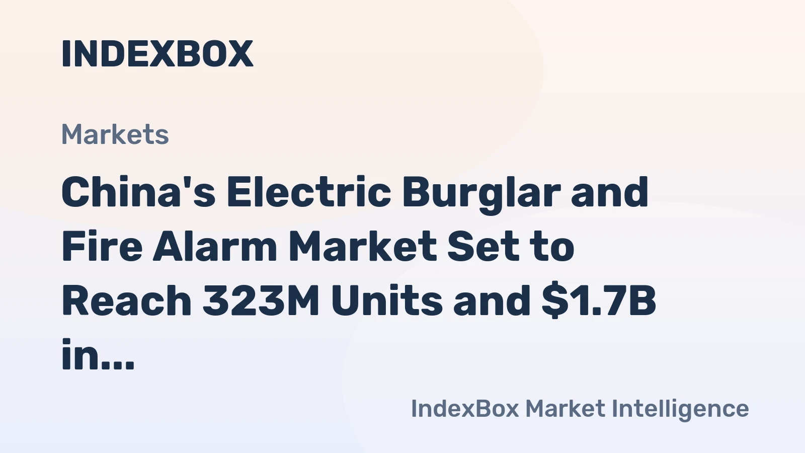 China's Electric Burglar and Fire Alarm Market Set to Reach 323M Units and $1.7B in Value