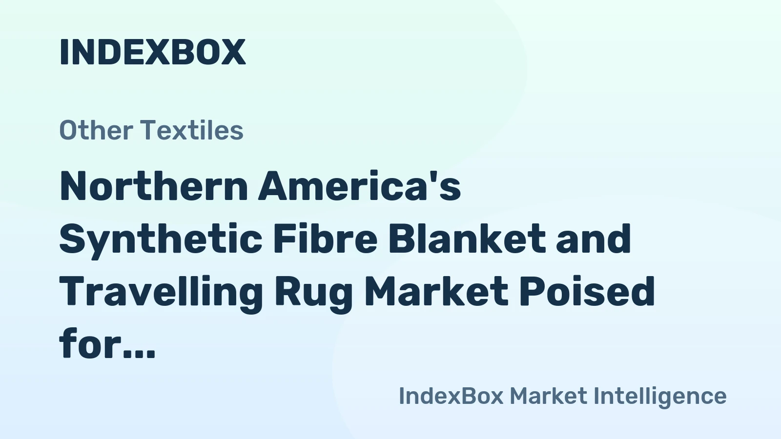 Northern America's Synthetic Fibre Blanket and Travelling Rug Market Poised for Steady Growth with 3.2% CAGR