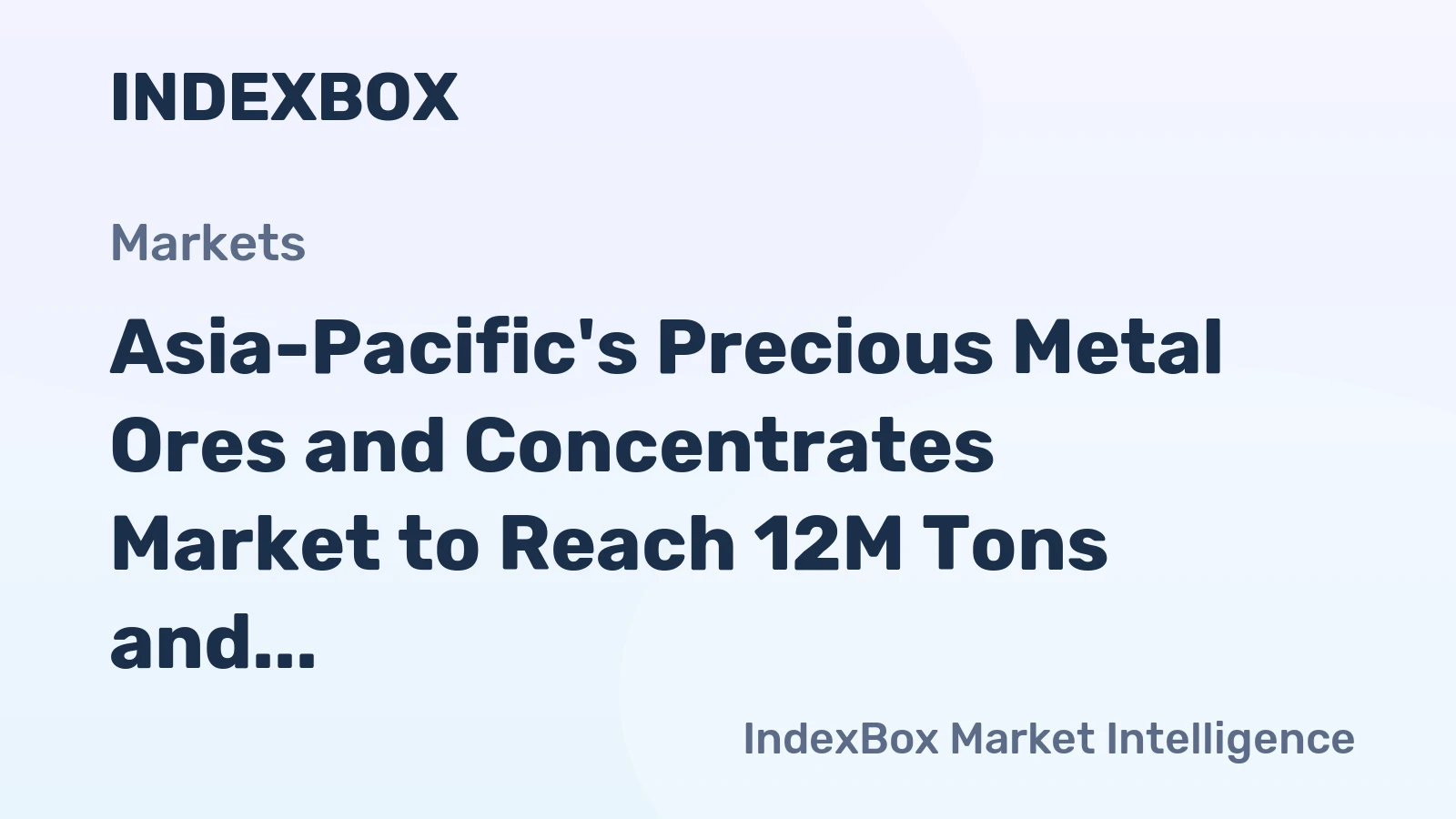 Asia-Pacific's Precious Metal Ores and Concentrates Market to Reach 12M Tons and $113.7B by 2035