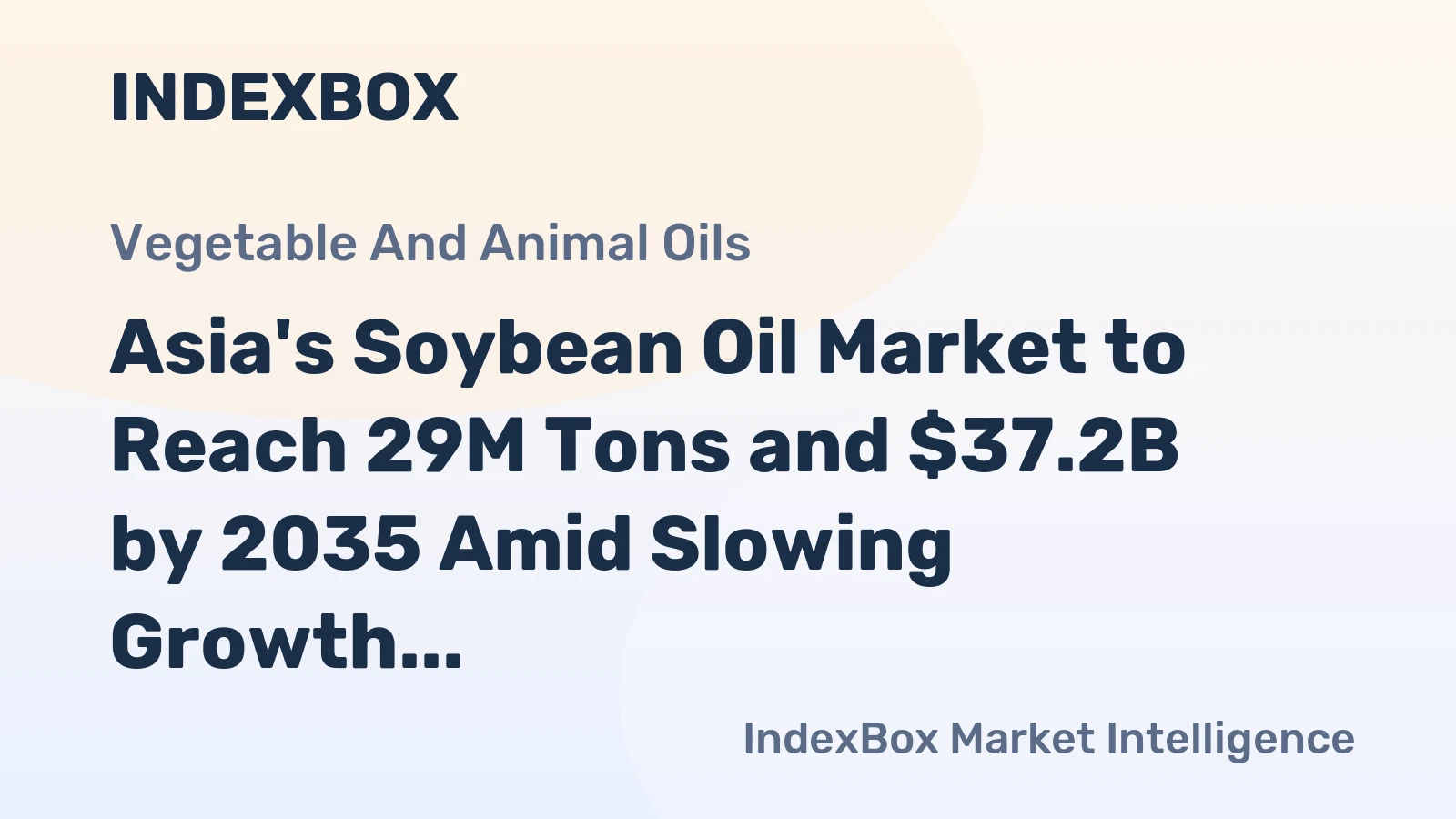 Asia's Soybean Oil Market to Reach 29M Tons and $37.2B by 2035 Amid Slowing Growth